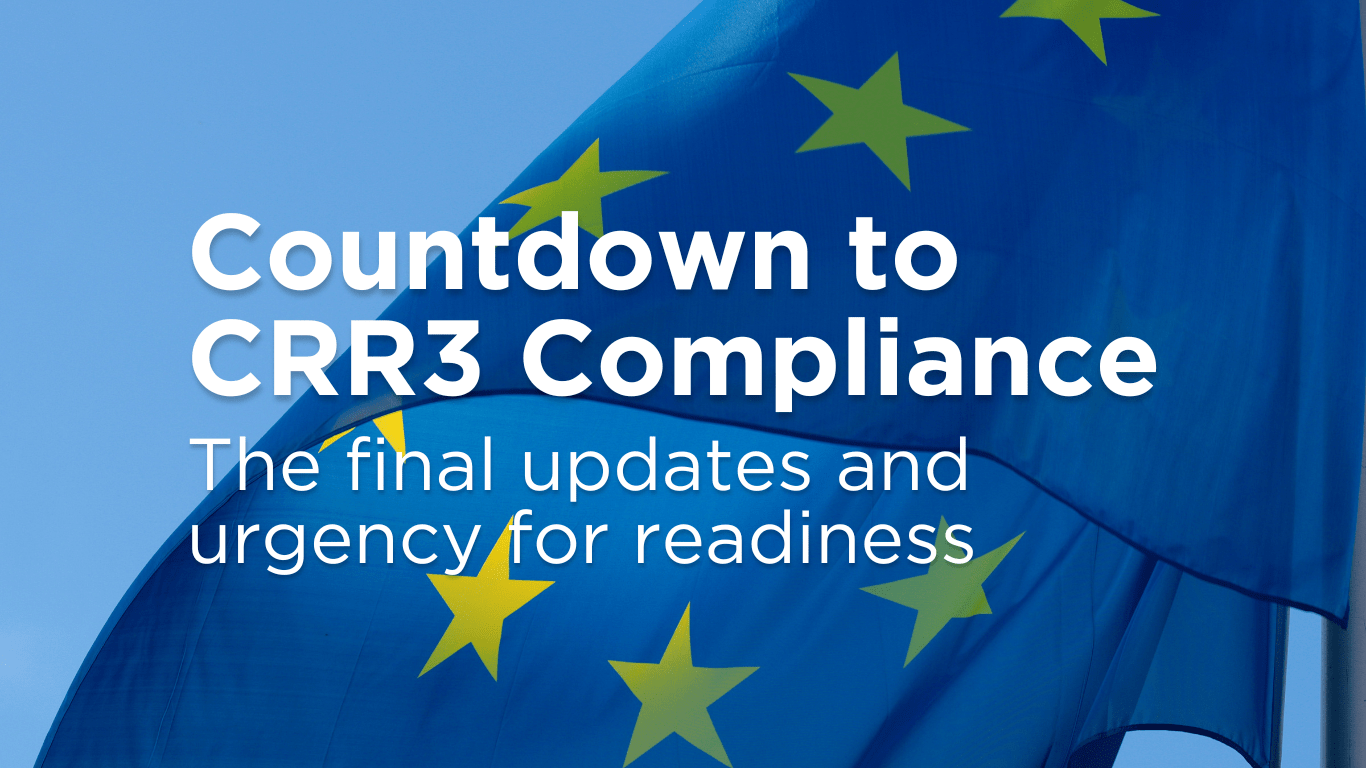 Countdown to CRR3 Compliance: Less Than 6 Months